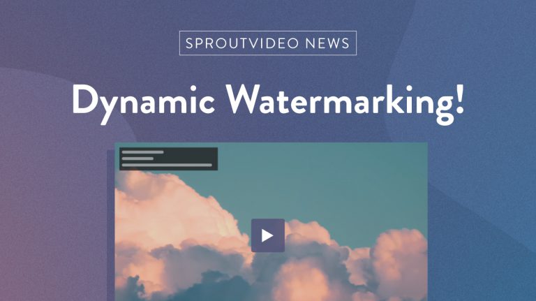 Product Update: Dynamic Watermarks for Videos | SproutVideo Product Update: Dynamic Watermarks for Videos | SproutVideo